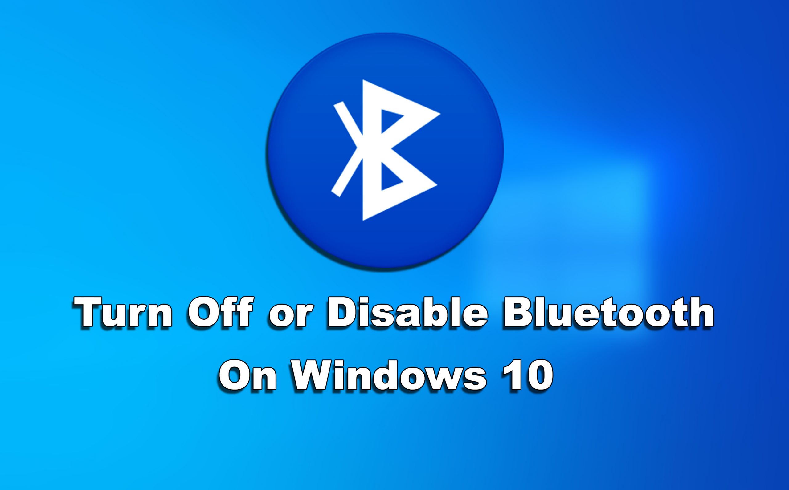 How To Turn Off Or Disable Bluetooth On Windows 10 TechSpite
