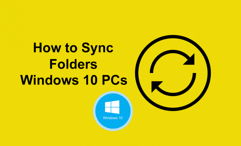 How to Sync and Move Folders, Software, and Settings Between Windows 10 PCs